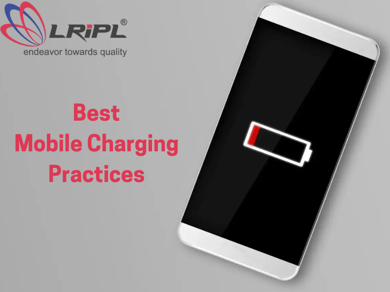 Best Mobile Charging Practices for Optimal Power Usage – LRIPL