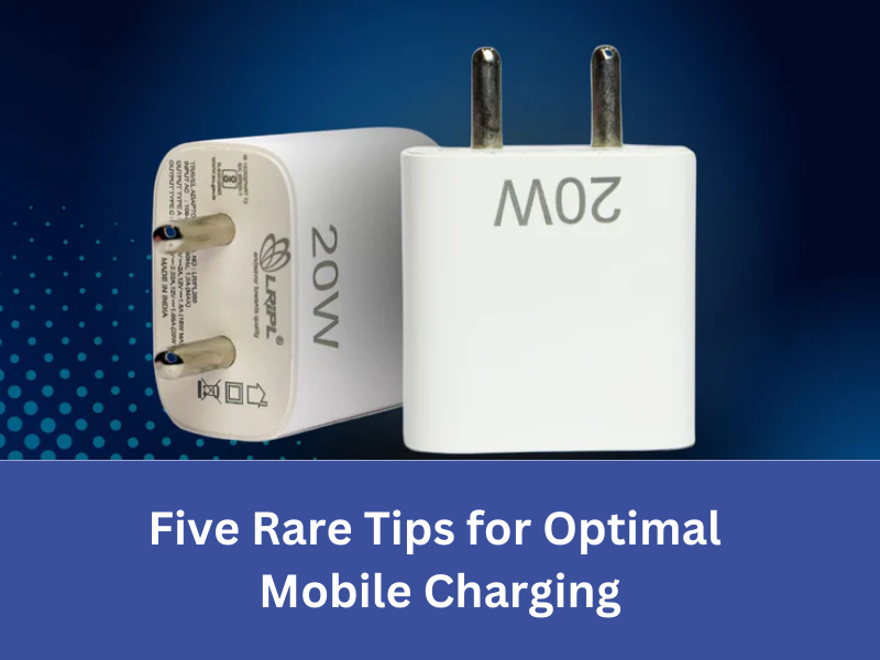Five Rare Tips for Optimal Mobile Charging – LRIPL