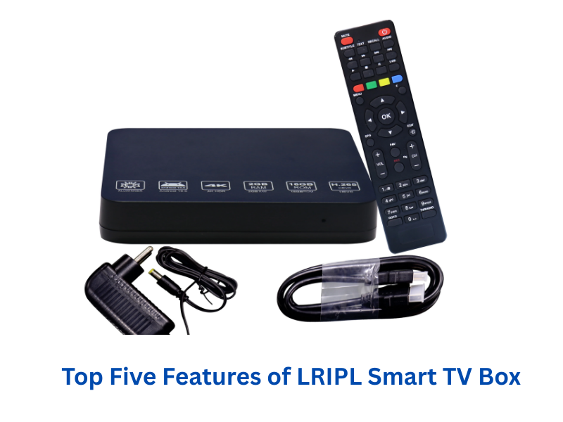 Top Five Features of LRIPL Smart TV Box